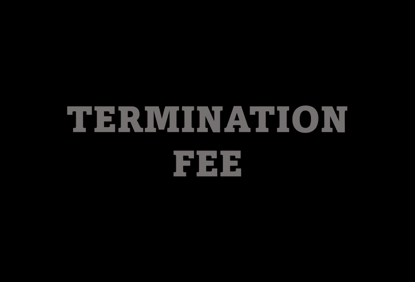 Merchant Alert: Please Be Aware Of The Risk Of Termination Fees And Its Implications ...